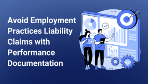 Avoid Employment Practices Liability Claims with Performance Documentation